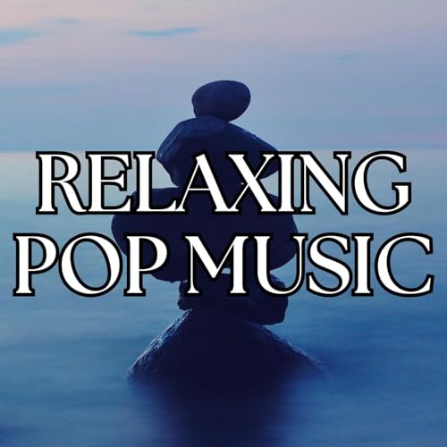 Play Relaxing Pop Music by VARIOUS ARTISTS on Amazon Music Unlimited
