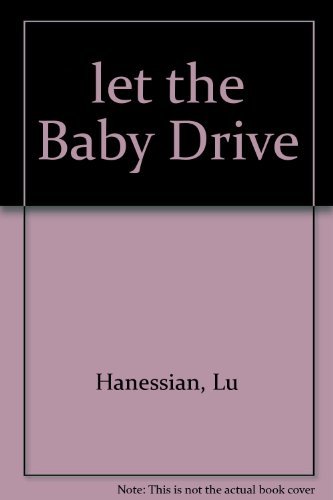 Amazon.com: let the Baby Drive: Hanessian, Lu: Books