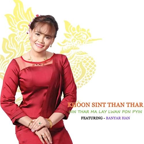 Play Hin Thar Ma Lay Lwan Pon Pyin by Khoon Sint Than Thar on Amazon Music