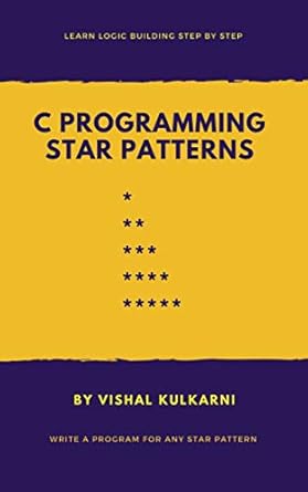 C Programming Star Patterns: Logic Building eBook : Kulkarni, Vishal ...