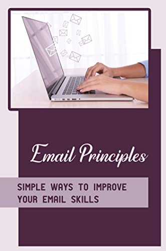 Email Principles: Simple Ways To Improve Your Email Skills eBook ...