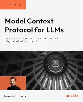 Model Context Protocol for LLMs: Build secure, scalable, and context ...