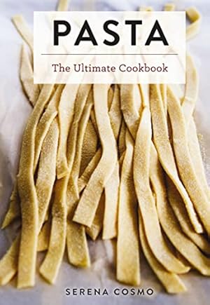 The Ultimate Pasta Machine Cookbook: 100 Recipes for Every Kind of ...