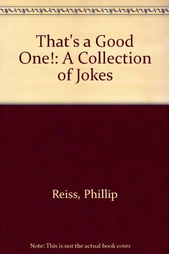 That's a Good One! A Collection of Jokes: Reiss, Phillip, Reiss, Sami ...