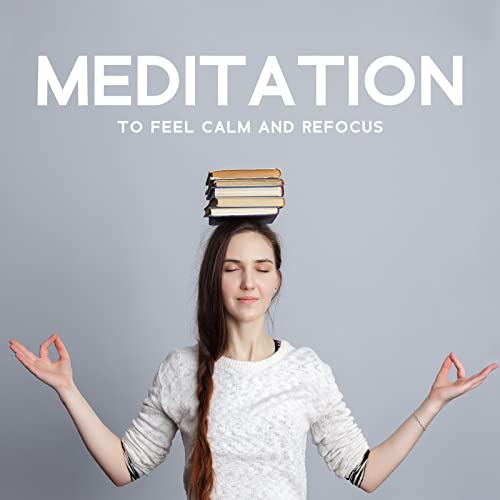 Amazon.co.jp: Meditation to Feel Calm and Refocus : Deep Meditation ...