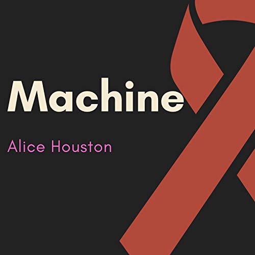 Machine by Alice Houston on Amazon Music - Amazon.com