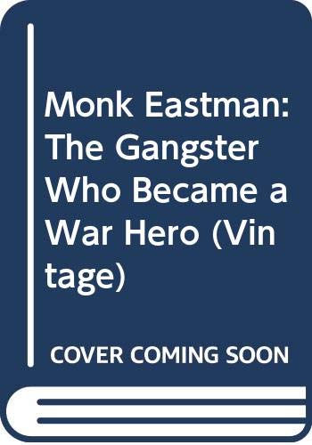 Monk Eastman: The Gangster Who Became a War Hero (Vintage) : Hanson ...