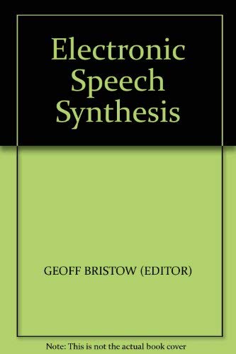 Electronic Speech Synthesis : Techniques, Technolo: Bristow, Geoff ...