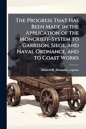 The Progress That Has Been Made in the Application of the Moncrieff ...
