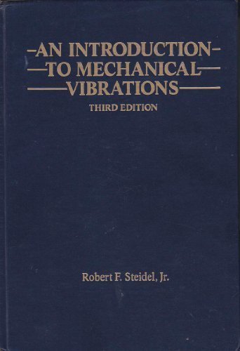 Introduction to Mechanical Vibrations by R.F. Steidel (1971-01-01 ...