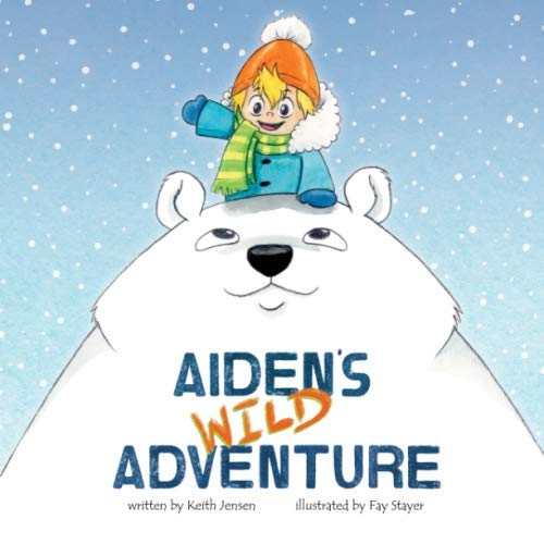 Aiden's Wild Adventure: Jensen, Keith, Stayer, Fay: 9781703733372 ...