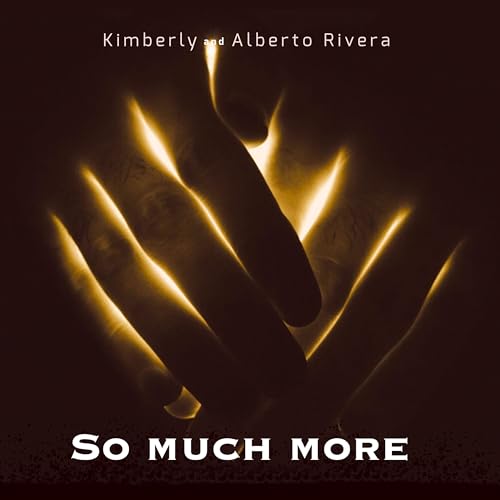 Amazon.com: So Much More : Kimberly and Alberto Rivera: Digital Music