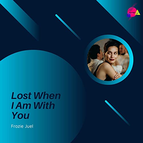 Lost When I Am With You de Frozie Juel no Amazon Music Unlimited
