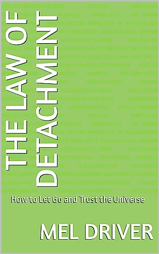 The Law of Detachment: How to Let Go and Trust the UniverseM - Kindle ...