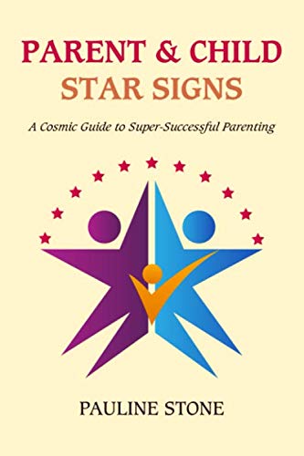 PARENT & CHILD STAR SIGNS: A Cosmic Guide to Super-Successful Parenting ...