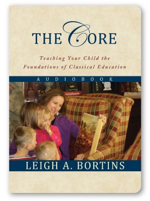 Amazon.com: The Core: Teaching Your Child the Foundations of Classical Education: 9780985170134 ...