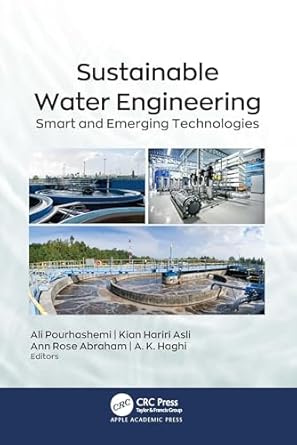 Sustainable Water Engineering: Smart and Emerging Technologies : Pourhashemi, Ali, Asli, Kian ...