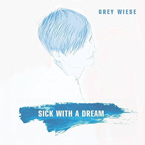 Play Sick With A Dream by Grey Wiese on Amazon Music