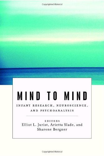 Mind to Mind: Infant Research, Neuroscience, and Psychoanalysis: Berger ...