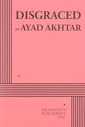 Amazon.com: Disgraced: 9780822230427: Akhtar, Ayad: Books