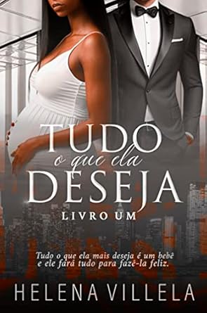 Tudo o que ela deseja: (Tudo por ela livro 1) eBook : Villela, Helena : Amazon.com.br: Loja Kindle