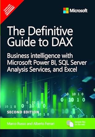 DEFINITIVE GUIDE TO DAX: BUSINESS INTELLIGENCE FOR MICROSOFT POWER BI, SQL SERVER ANALYSIS ...