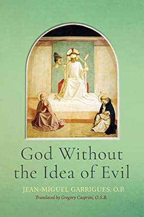 God without the Idea of Evil: Garrigues O.P., Jean-Miguel, Casprini O.S ...