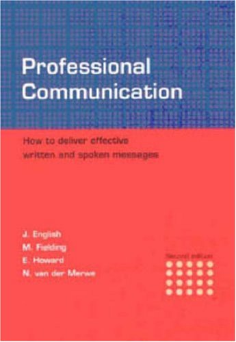 Professional Communication: How to Deliver Effective Written and Spoken ...