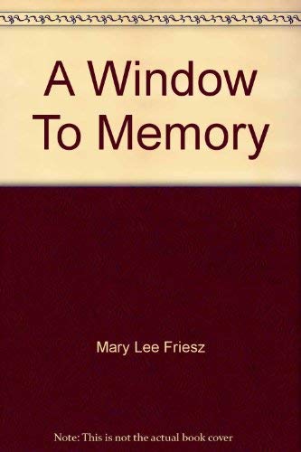 A Window To Memory: Mary Lee Friesz: 9780965078849: Amazon.com: Books