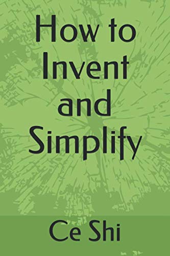 How to Invent and Simplify: Shi, Ce, Li, Rz: 9798670090681: Amazon.com ...