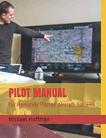 PILOT MANUAL: for Remotely Piloted Aircraft Systems: Hoffman, Michael ...