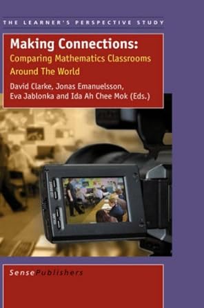 Making Connections: Comparing Mathematics Classrooms Around the World ...