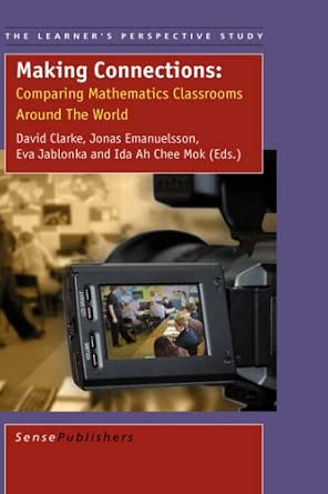 Making Connections: Comparing Mathematics Classrooms Around the World ...