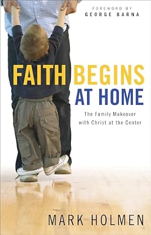 Building Faith at Home: Why Faith at Home Must Be Your Church's #1 ...