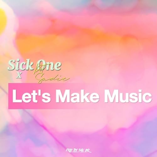 Play Let's Make Music by Sick One feat. DJ Sadie on Amazon Music