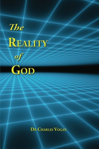 The Reality of God: Vogan, Dr Charles: 9781935969228: Amazon.com: Books