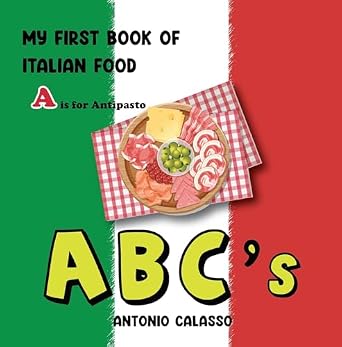 My First Book of Italian Food ABC's: Learn the alphabet of delicious ...