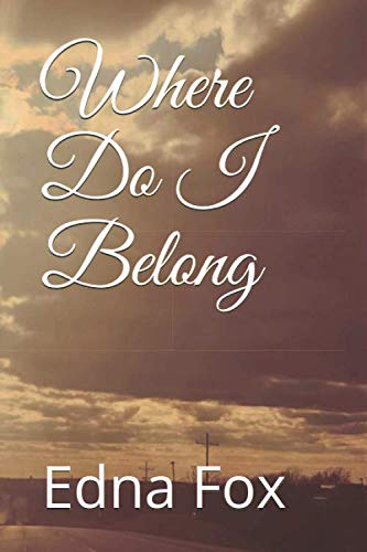 Where Do I Belong: Fox, Edna: 9781089798477: Amazon.com: Books