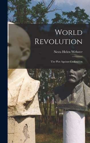 World Revolution: The Plot Against Civilization: Webster, Nesta Helen ...