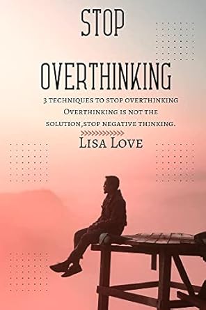 STOP OVERTHINKING: 3 techniques to stop overthinking Overthinking is ...