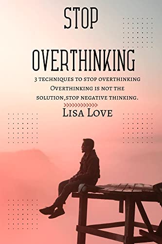 STOP OVERTHINKING: 3 techniques to stop overthinking Overthinking is ...