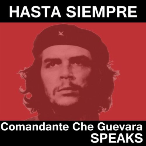 Écouter Hasta Siempre - Comandante Che Guevara Speaks de Che Guevara ...