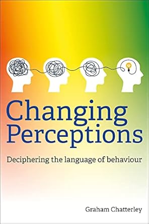 Changing Perceptions: Deciphering the language of behaviour: Graham ...