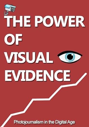 The Power of Visual Influence (Photojournalism in the Digital Age ...