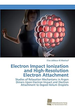 Electron Impact Ionization and High-Resolution Electron Attachment ...