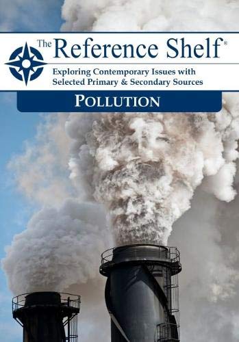 Pollution (The Reference Shelf, 92-5): Grey House Publishing ...