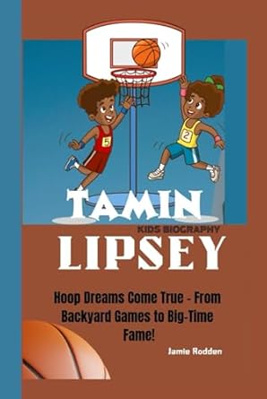 Amazon.com: TAMIN LIPSEY KIDS BIOGRAPHY: Hoop Dreams Come True - From ...