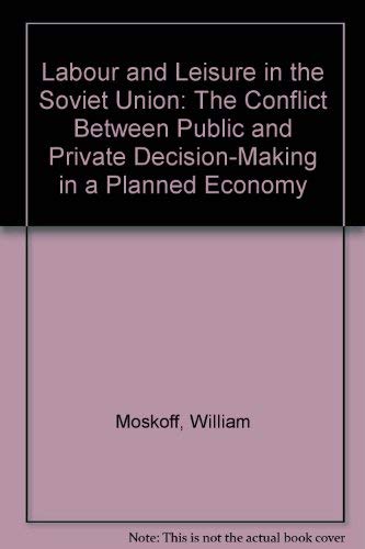 Labour and Leisure in the Soviet Union: The Conflict Between Public and ...