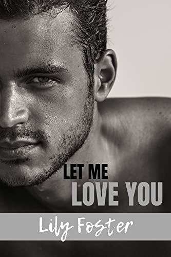 Let Me Love You - Kindle edition by Foster, Lily. Contemporary Romance ...