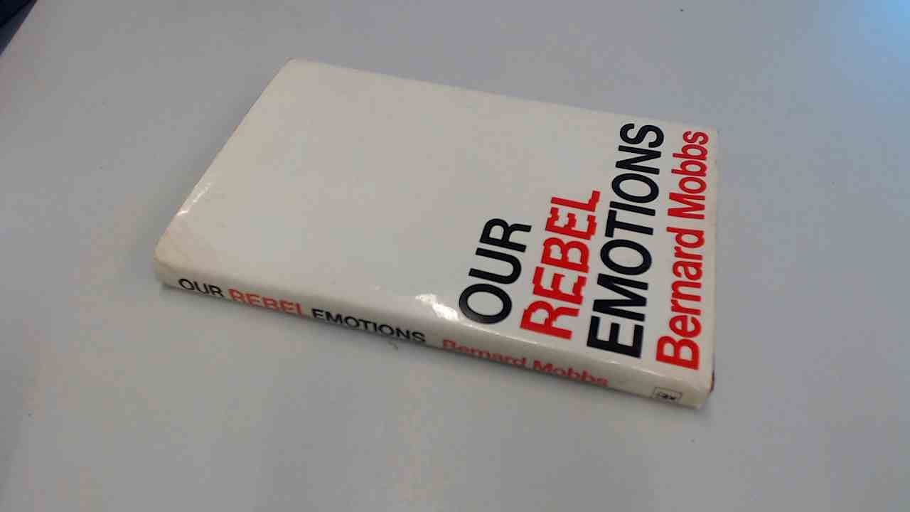 Our Rebel Emotions: Amazon.co.uk: Mobbs, Bernard: 9780340105061: Books